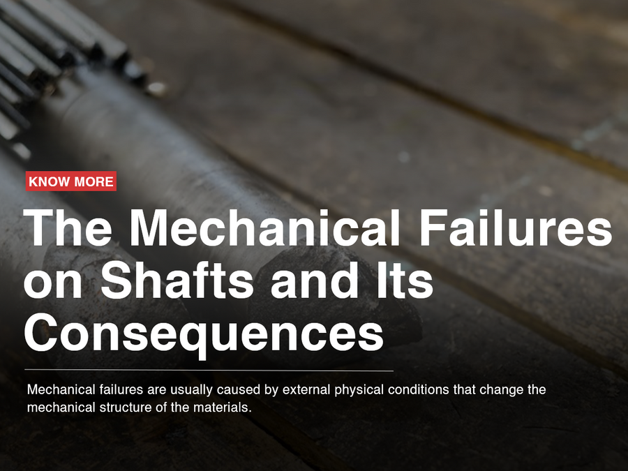 The Mechanical Failures on Shafts and Its Consequences – Cascade ...